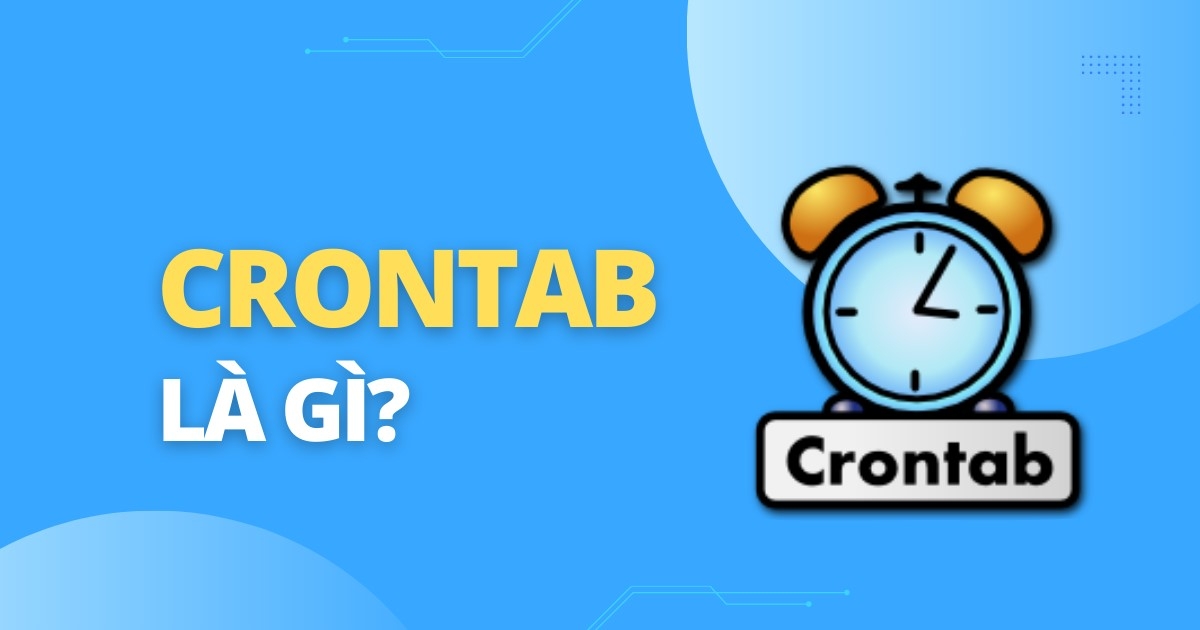 Tổng quát về Crontab và cách thức hoạt động của Crontab
